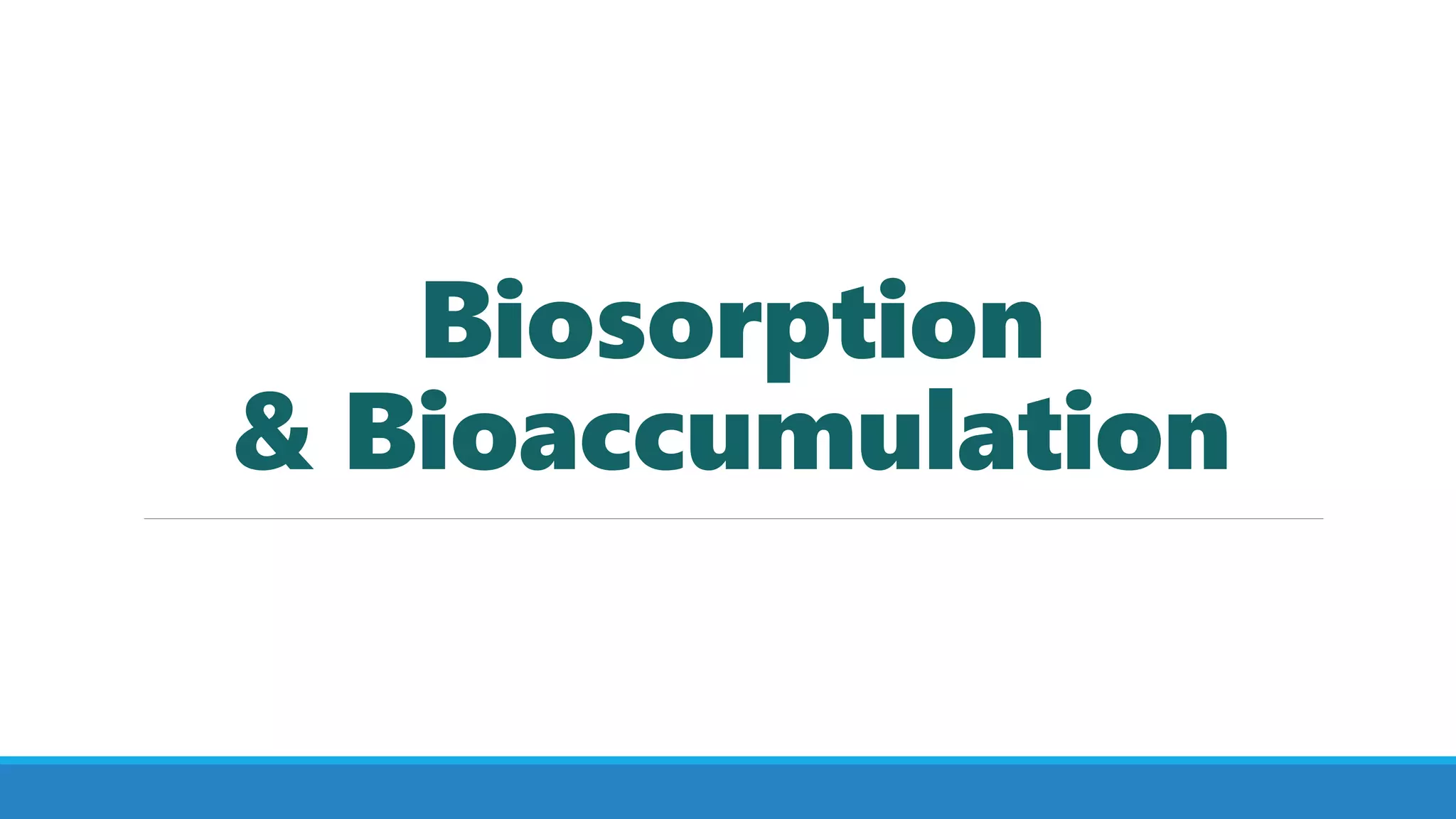 Biosorption and Bioaccumulation ppt.pptx