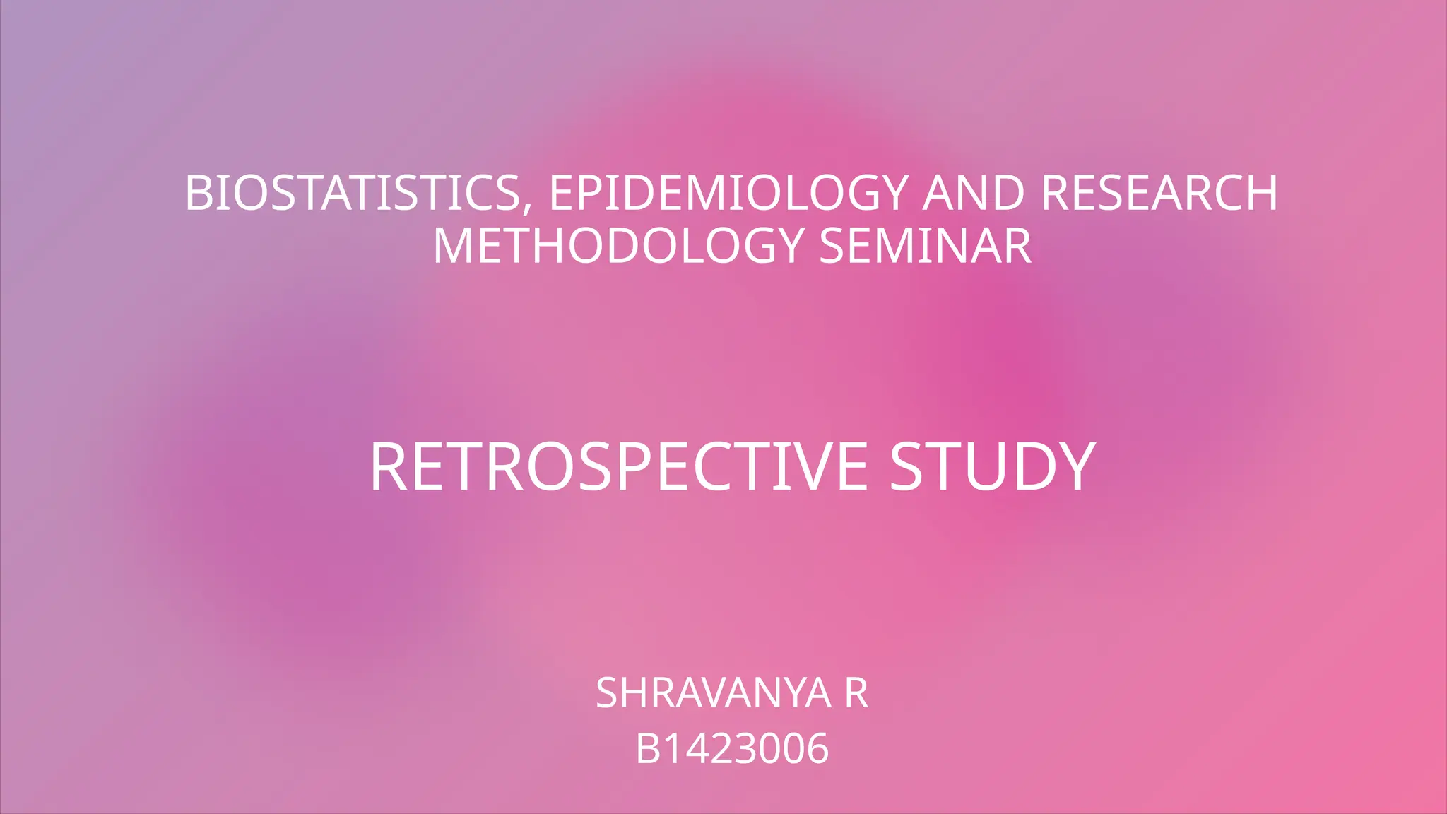 BIOSTATISTICS, EPIDEMIOLOGY AND RESEARCH METHODOLOGY SEMINAR.pptx