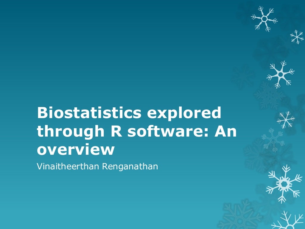 Biostatistics explored through r software