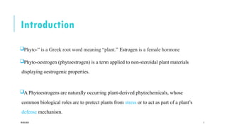 A Phytoestrogens are naturally occurring plant-derived ...
