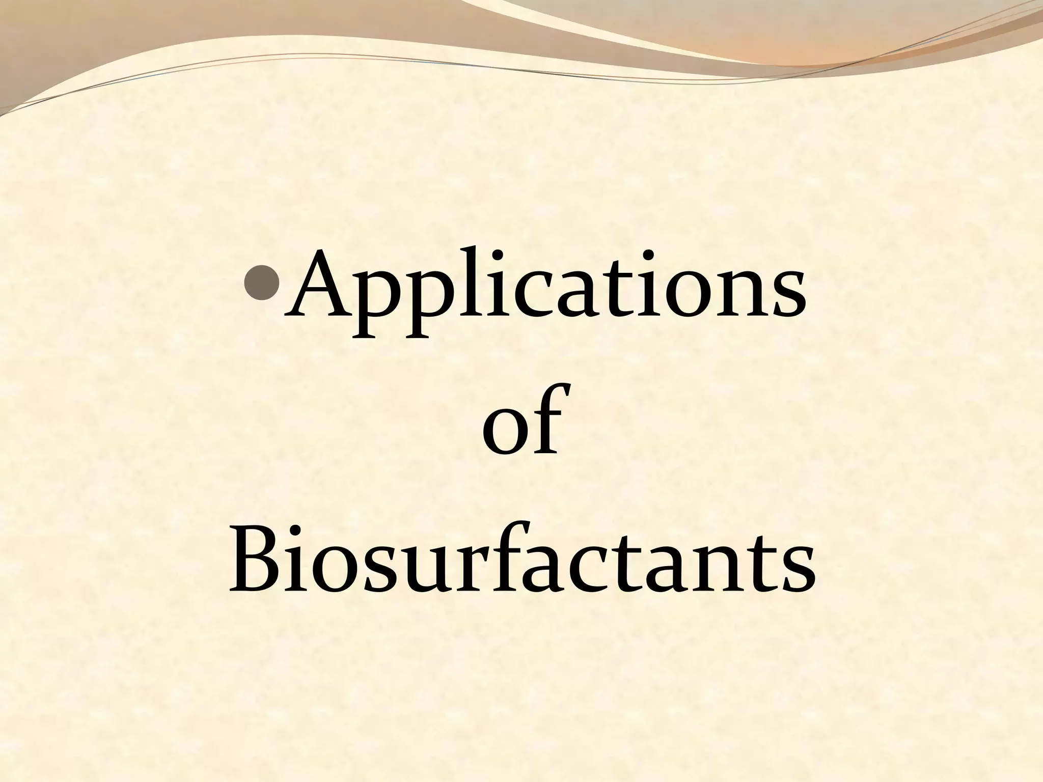 Biosurfactants production and applications. | PPTX