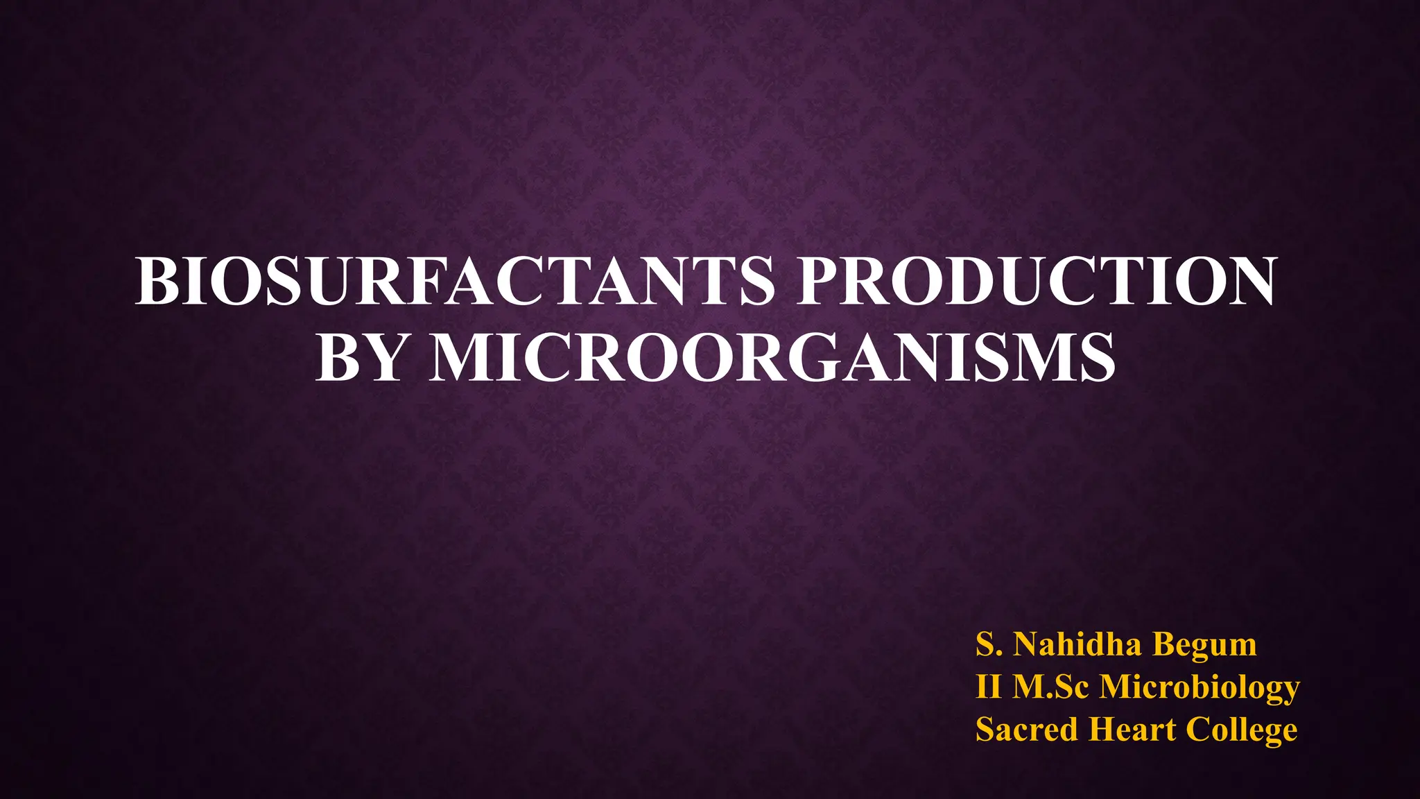 Biosurfactants Production by Microorganisms. | PPTX