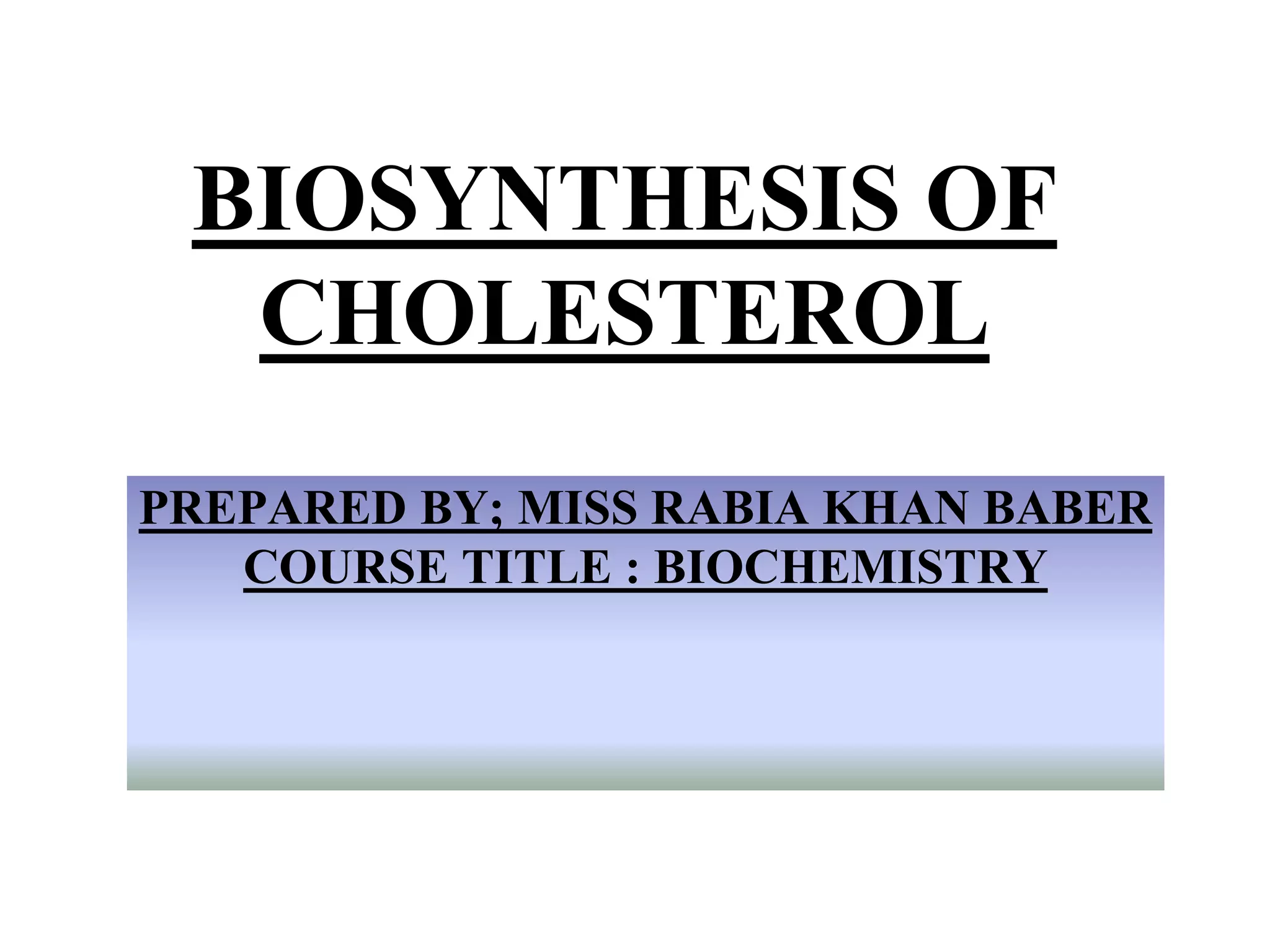 BIOSYNTHESIS OF CHOLESTEROL | PPTX