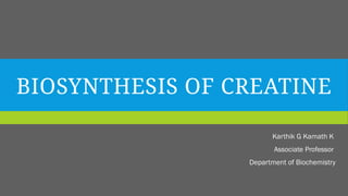 Biosynthesis of Creatine - For B.Sc. Medical Laboratory Technology | PPTX