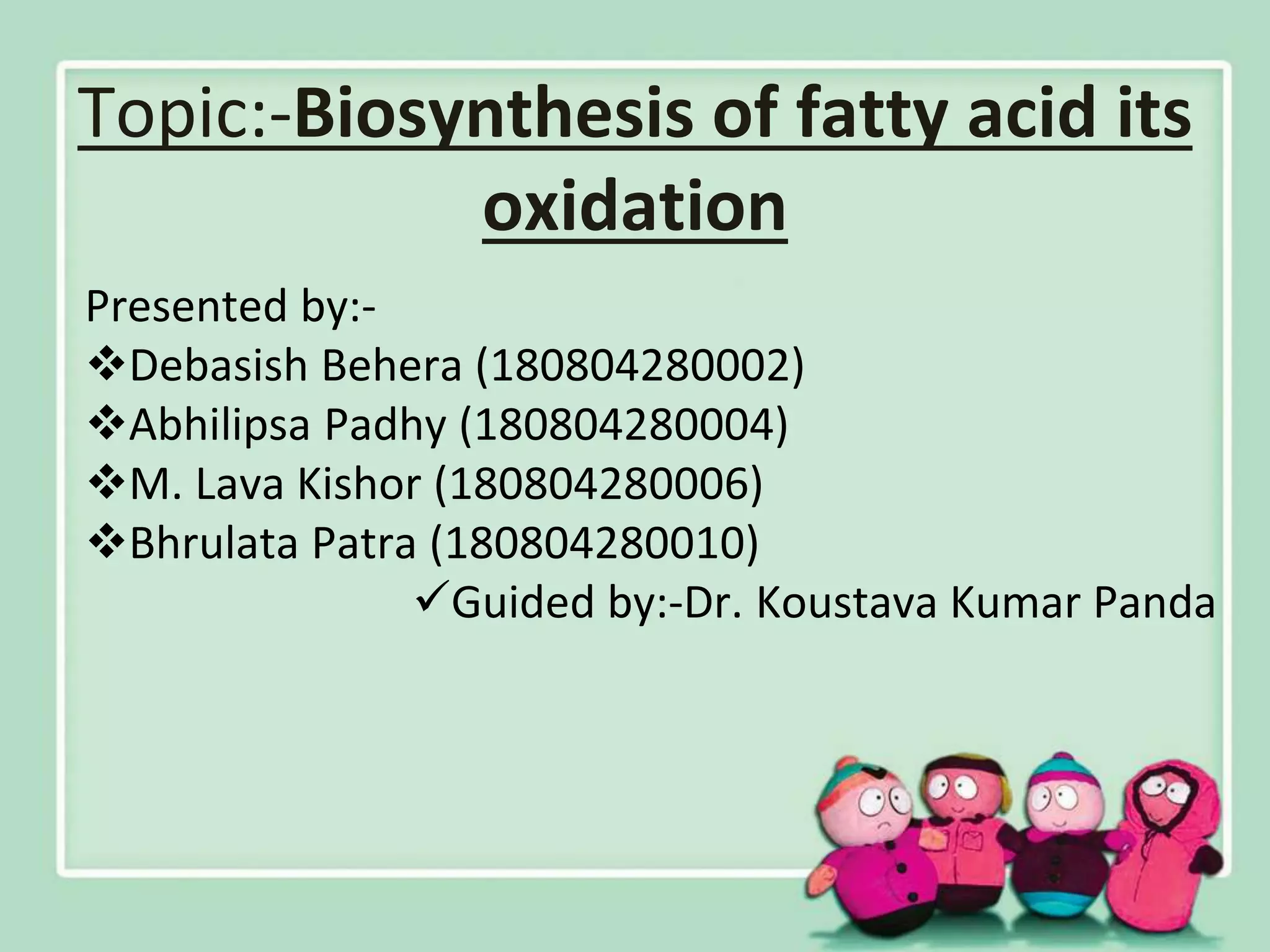 Biosynthesis of fatty acid and its oxidation | PPTX