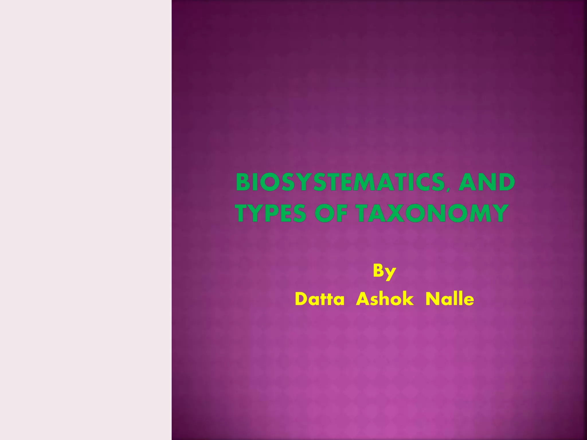 Biosystematics, and types of taxonomy | PPTX