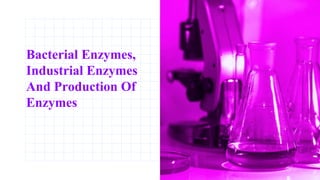 Enzymes-bacterial,industrial, production.pptx