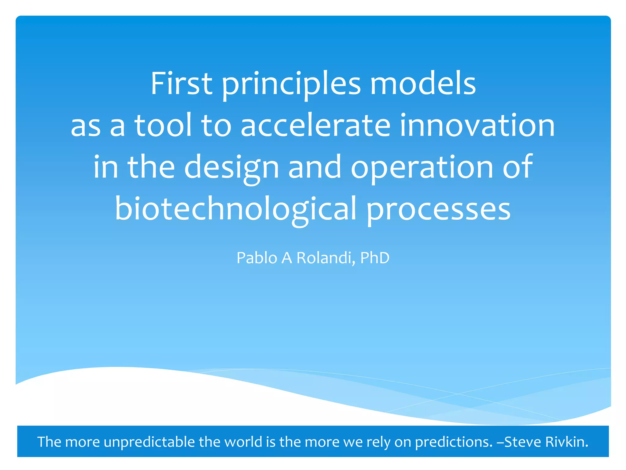 First principles models as a tool to accelerate innovation in the ...