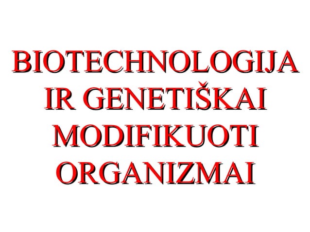 Biotechnologijos ir GMO | PPT