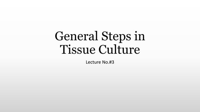 Biotechnology: steps in tissue culture | PPTX