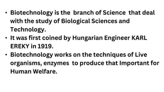 BIOTECHNOLOGYBiotechnology is technology that utilizes biological ...