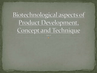 Biotechnology aspect of product development .pptx