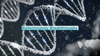 Biotechnology Breakthroughs.pptx