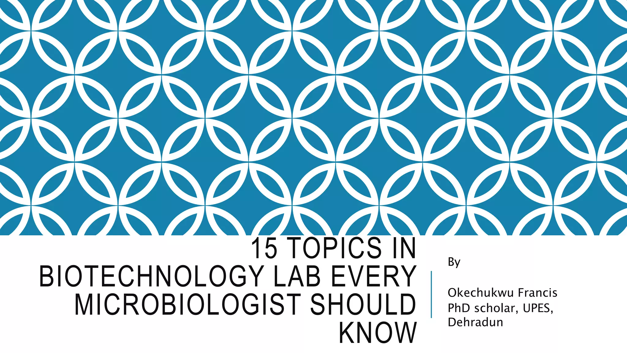 15 Biotechnology topics every Microbiologist should know.pptx