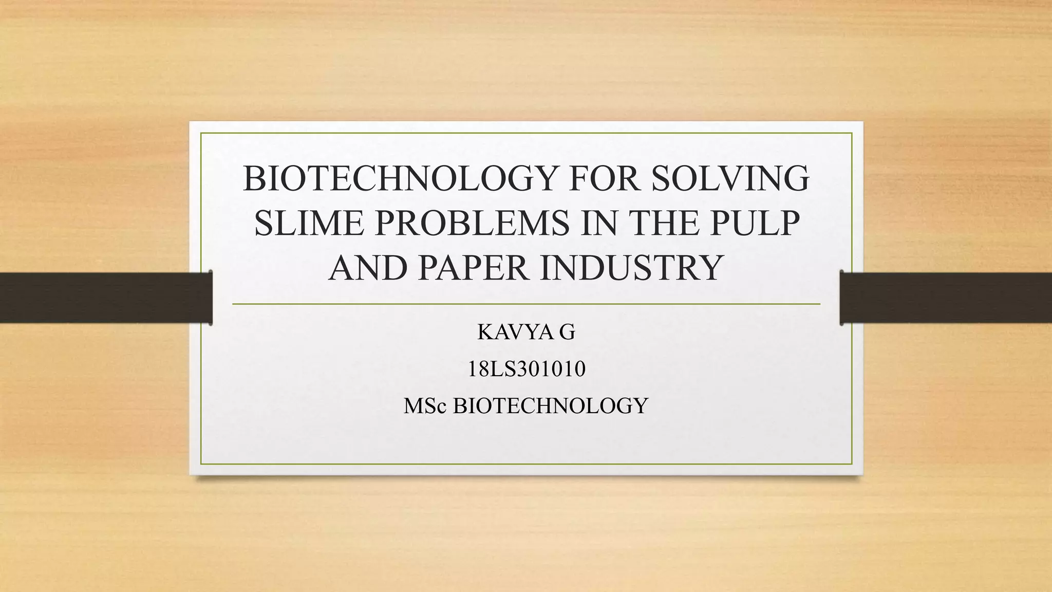 Biotechnology for solving slime problems in the pulp | PPTX