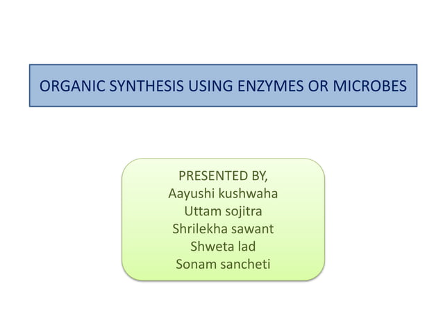 Organic synthesis using enzymes or microbes | PPTX | Chemistry | Science