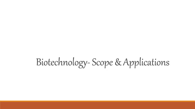 Biotechnology scope,applications.pptx