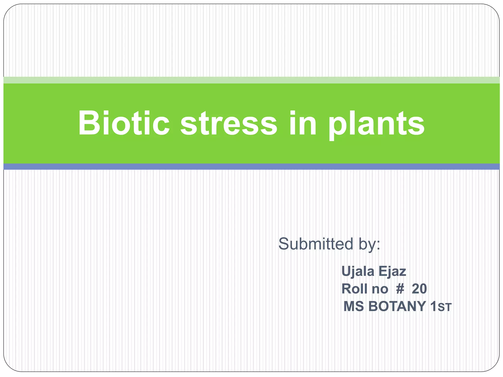 Biotic stresses in plants | PPTX