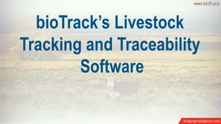 bioTrack - The Anytime, Anywhere Livestock Management Solution | PPTX
