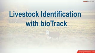 bioTrack - The Anytime, Anywhere Livestock Management Solution | PPTX
