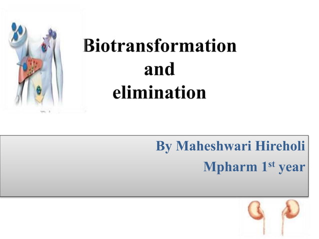 Biotransformation and elimination | PPTX