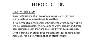 BIOTRANSFORMATION AND ITS ROLE IN NEW DRUG DEVELOPMENT.pptx