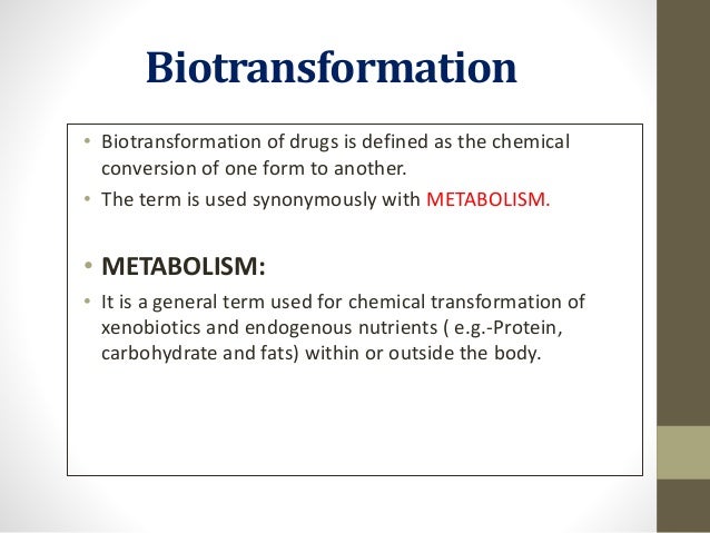 Biotransformation of drug