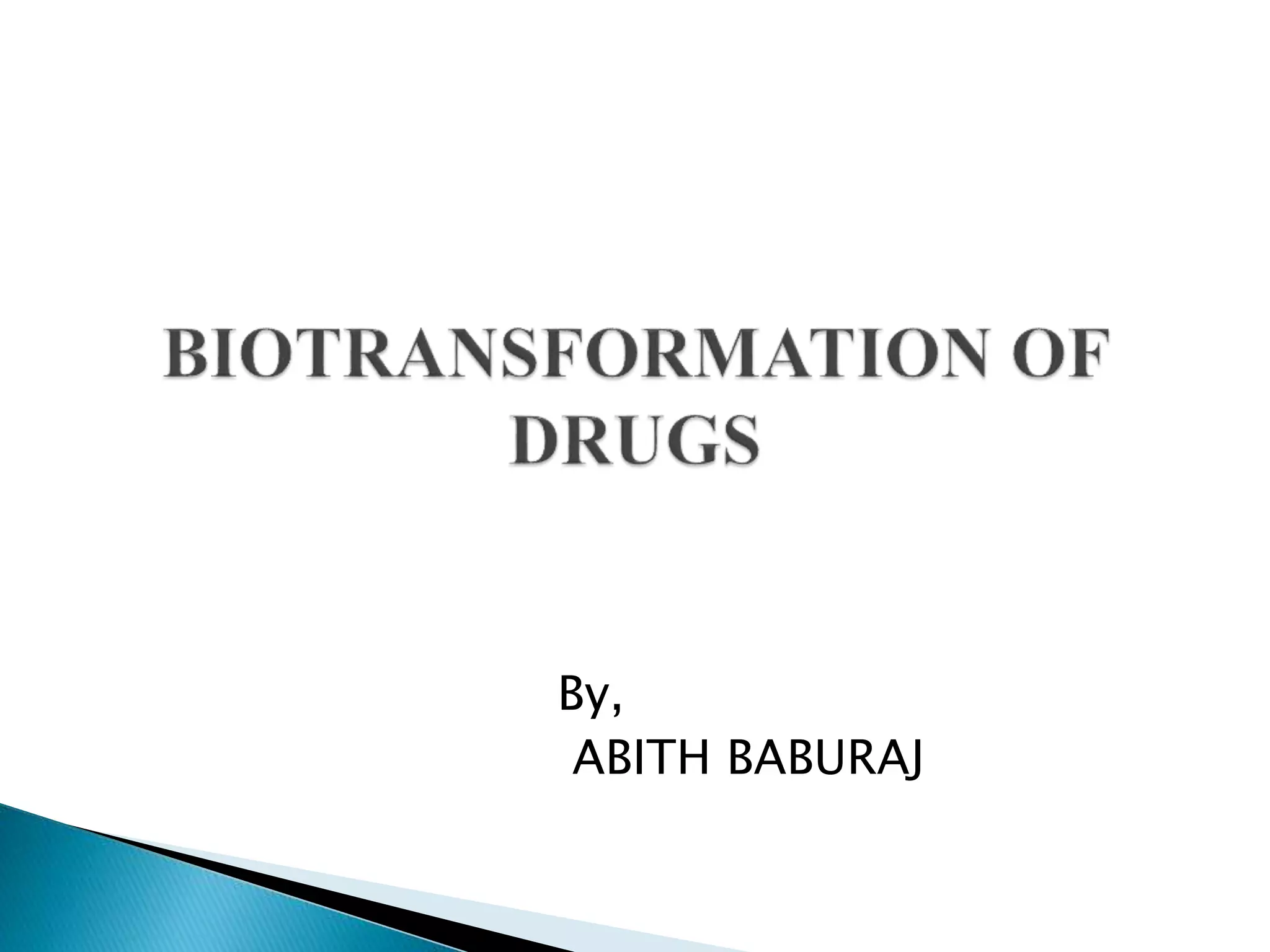 Biotransformation of drugs | PPTX
