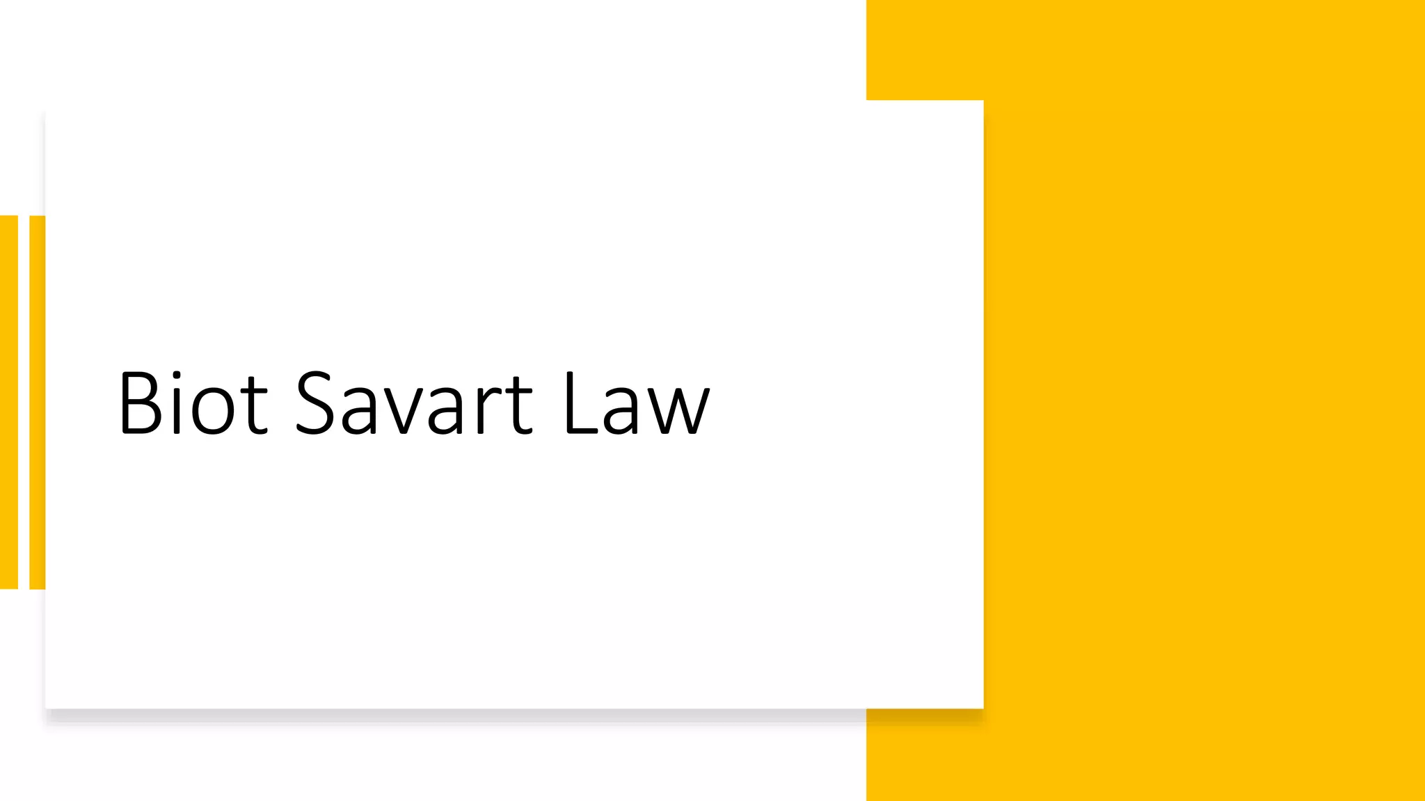 Biot savart law | PPTX