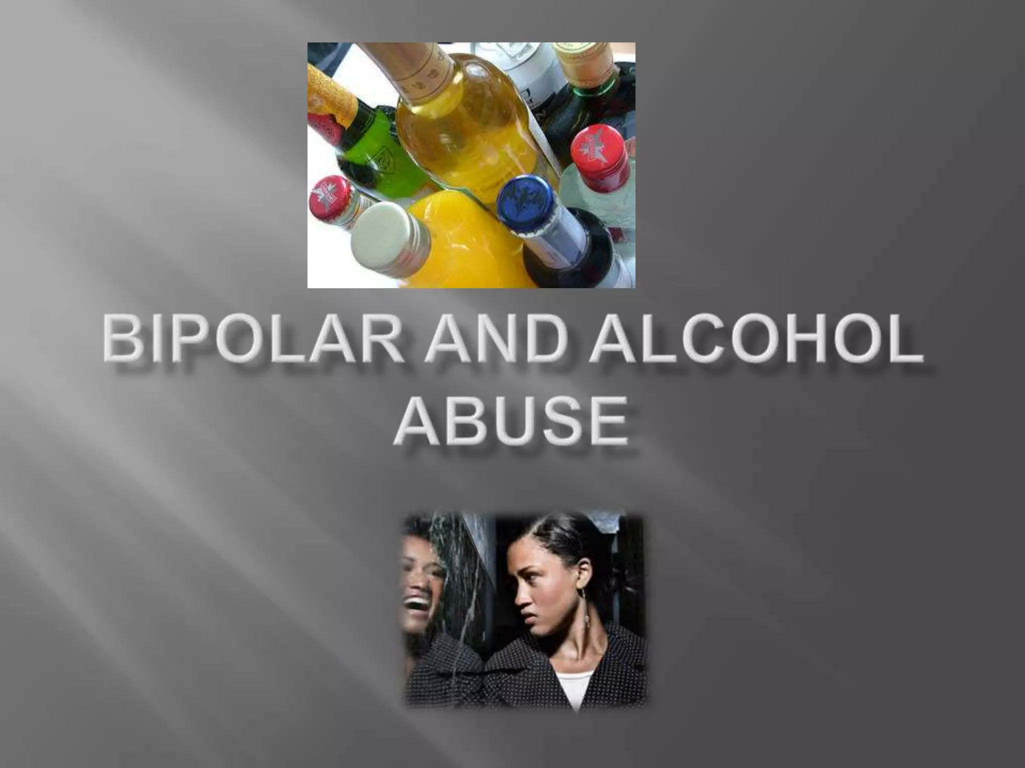 Bipolar And Alcohol Abuse Presentation | PPTX