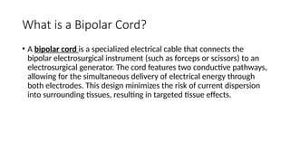 Bipolar Cords Essential Tools for Electrosurgery.pptx