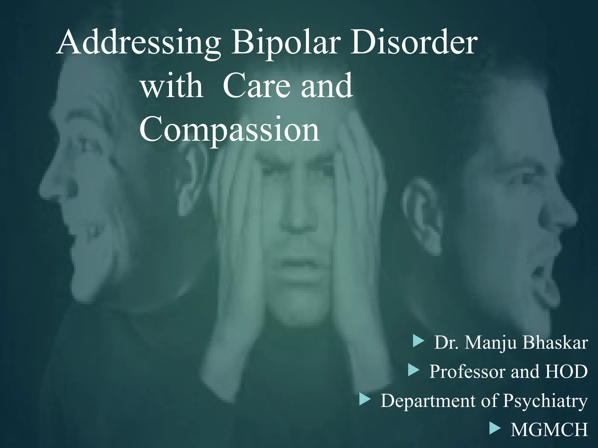Addressing Bipolar mood disorder with care and compassion | PPTX