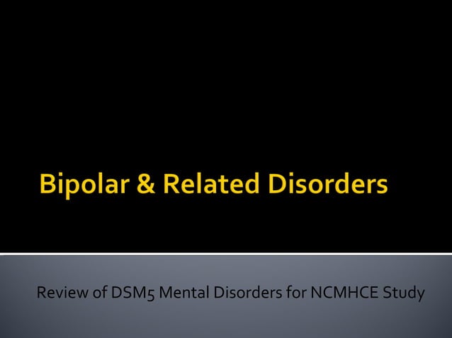 Bipolar & Related Disorders for NCMHCE Study | PPT