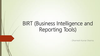 Birt (business intelligence and reporting tools) | PPTX