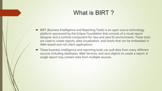 Birt (business intelligence and reporting tools) | PPTX
