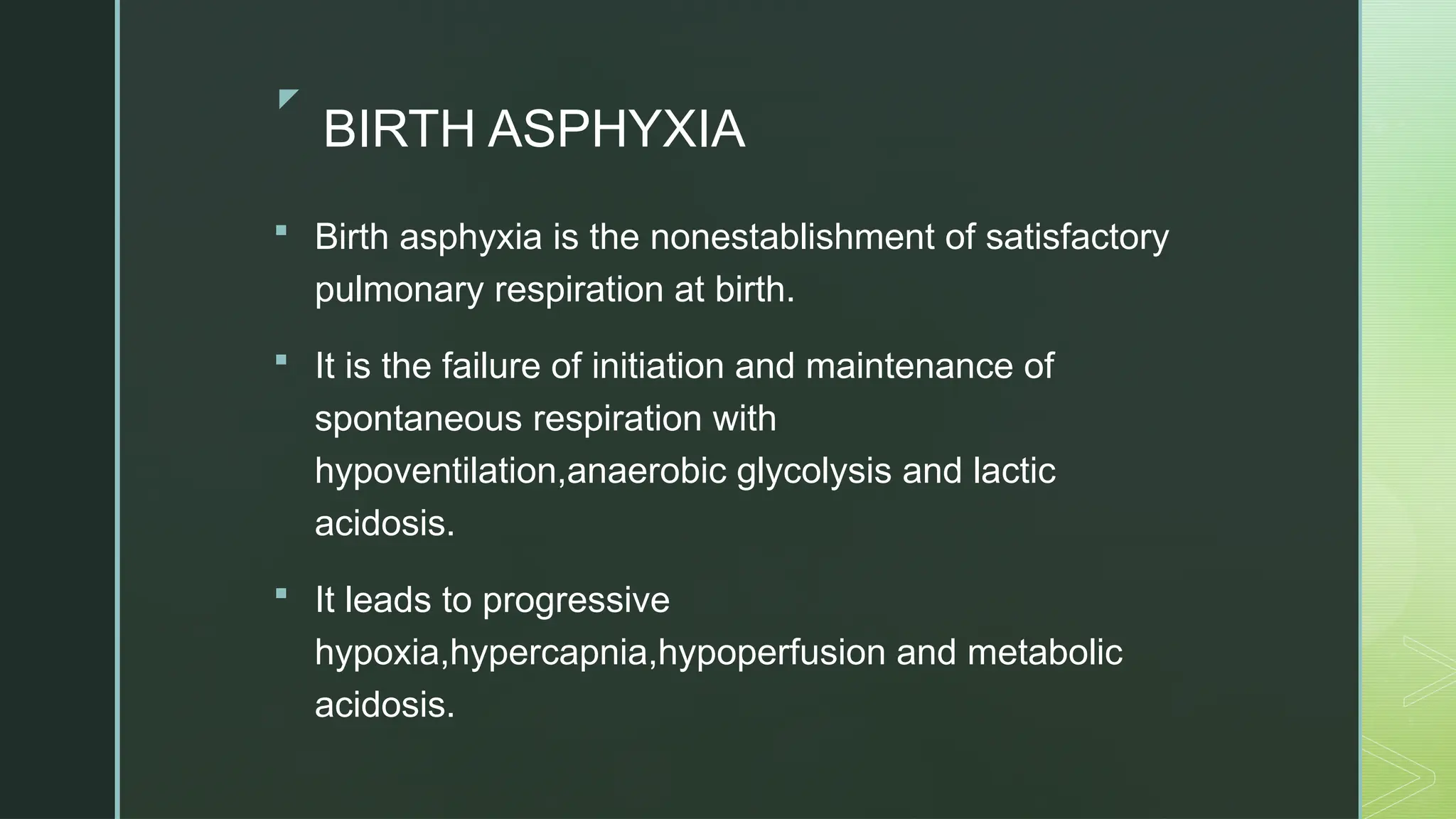 Perinatal asphyxia is a lack of blood flow or gas exchange to or from ...