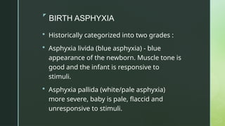 Perinatal asphyxia is a lack of blood flow or gas exchange to or from ...