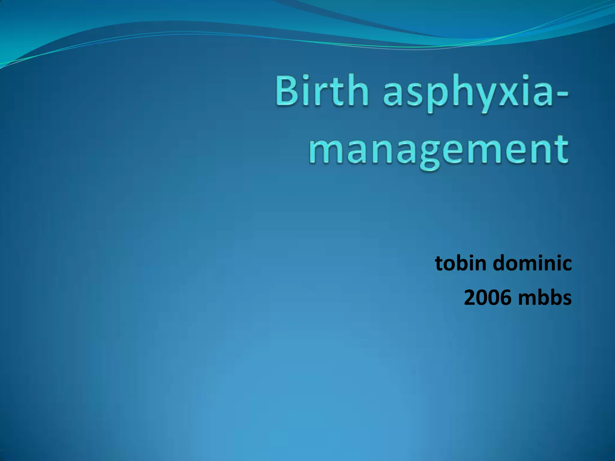 Birth asphyxia management | PPTX