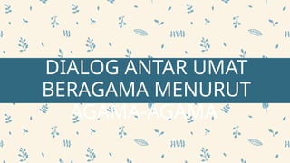 Dialog antar umat beragama dalam agama agama | PPTX