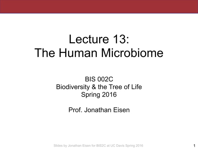 BIS2C: Lecture 13: The Human Microbiome | PPT