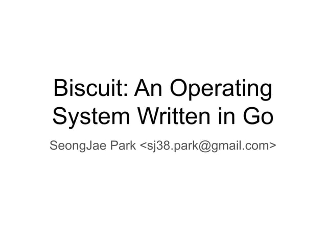 Biscuit: an operating system written in go | PDF | Operating Systems ...