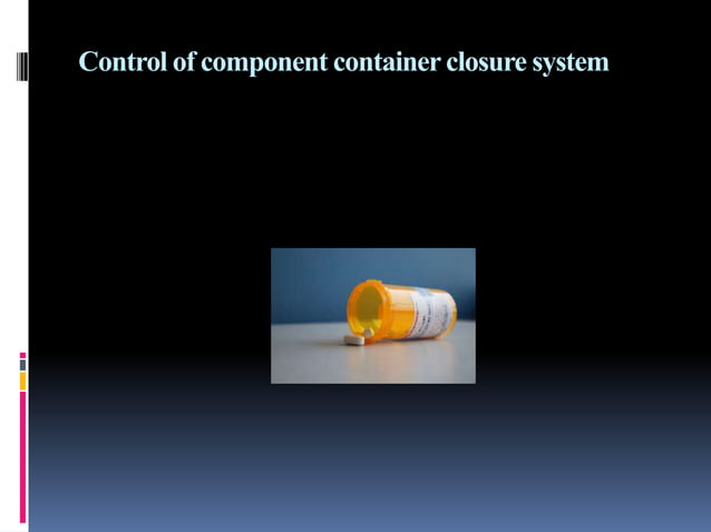 container closure system | PPTX | Pharmaceutical Drugs | Medical Health