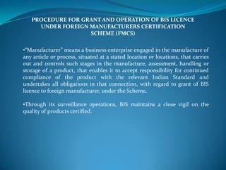 BIS LICENCE UNDER FOREIGN MANUFACTURERS CERTIFICATION SCHEME (FMCS) | PDF
