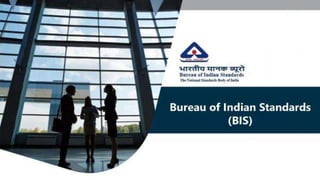BIS (bureau of Indian standards) Presentation .pptx