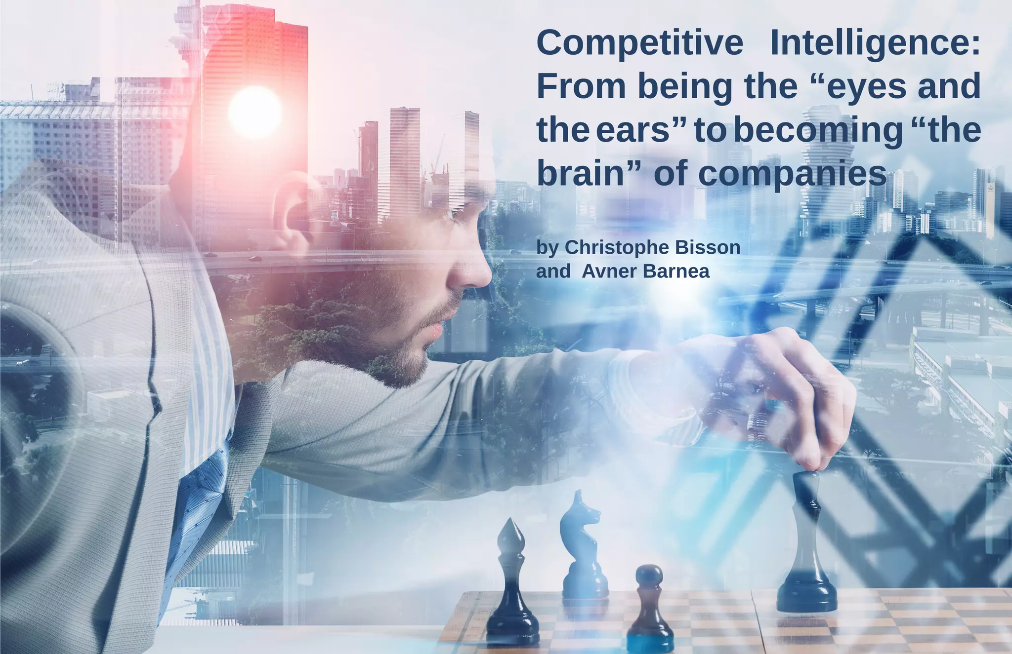 Competitive Intelligence: From being the “eyes and the ears” to ...