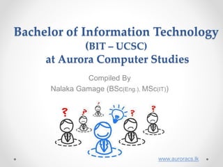Study BIT-UCSC @ Aurora Computer Studies | PPTX