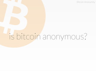Bitcoin Anonymity | PDF