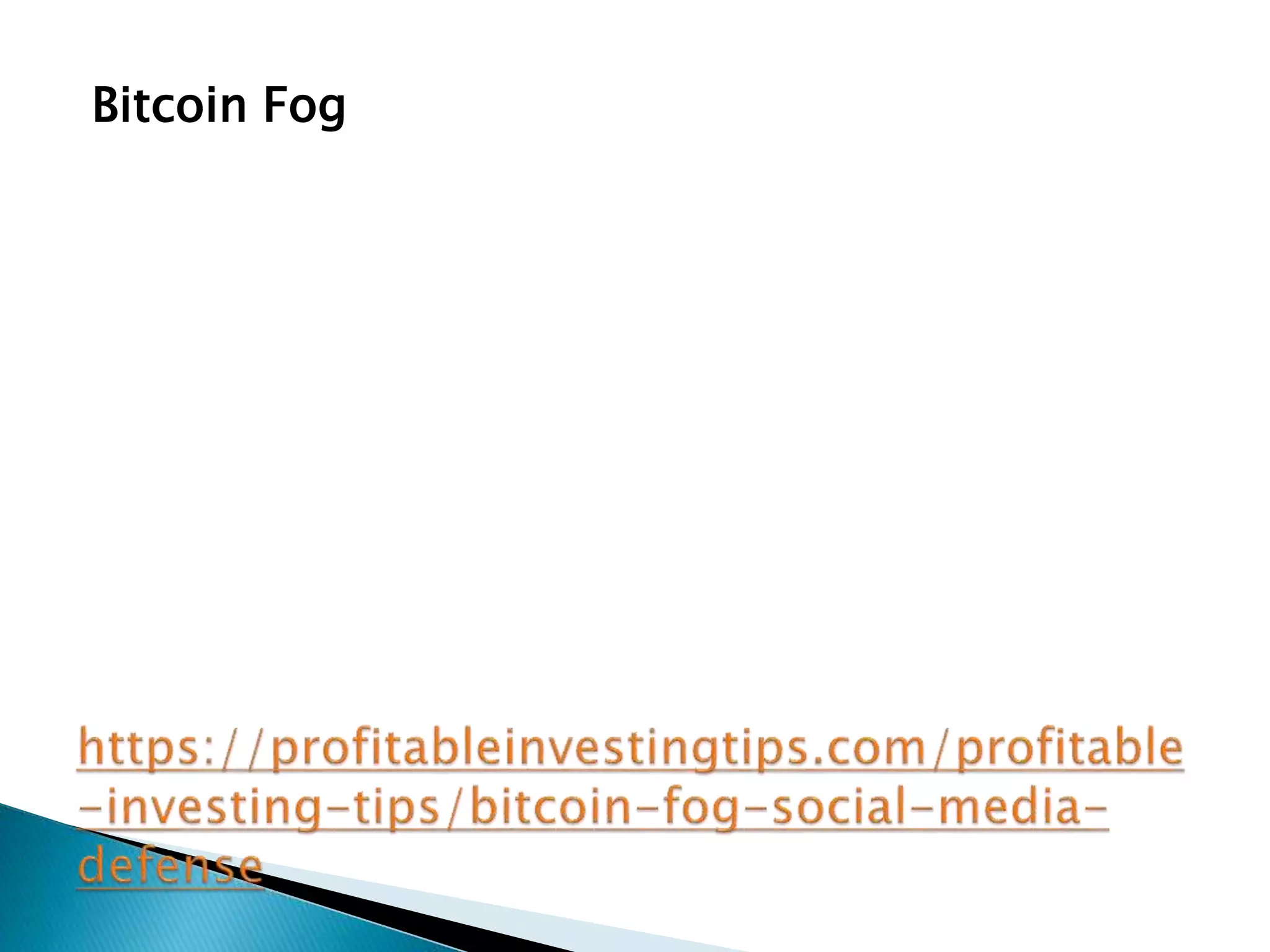 Bitcoin Fog Social Media Defense | PPTX