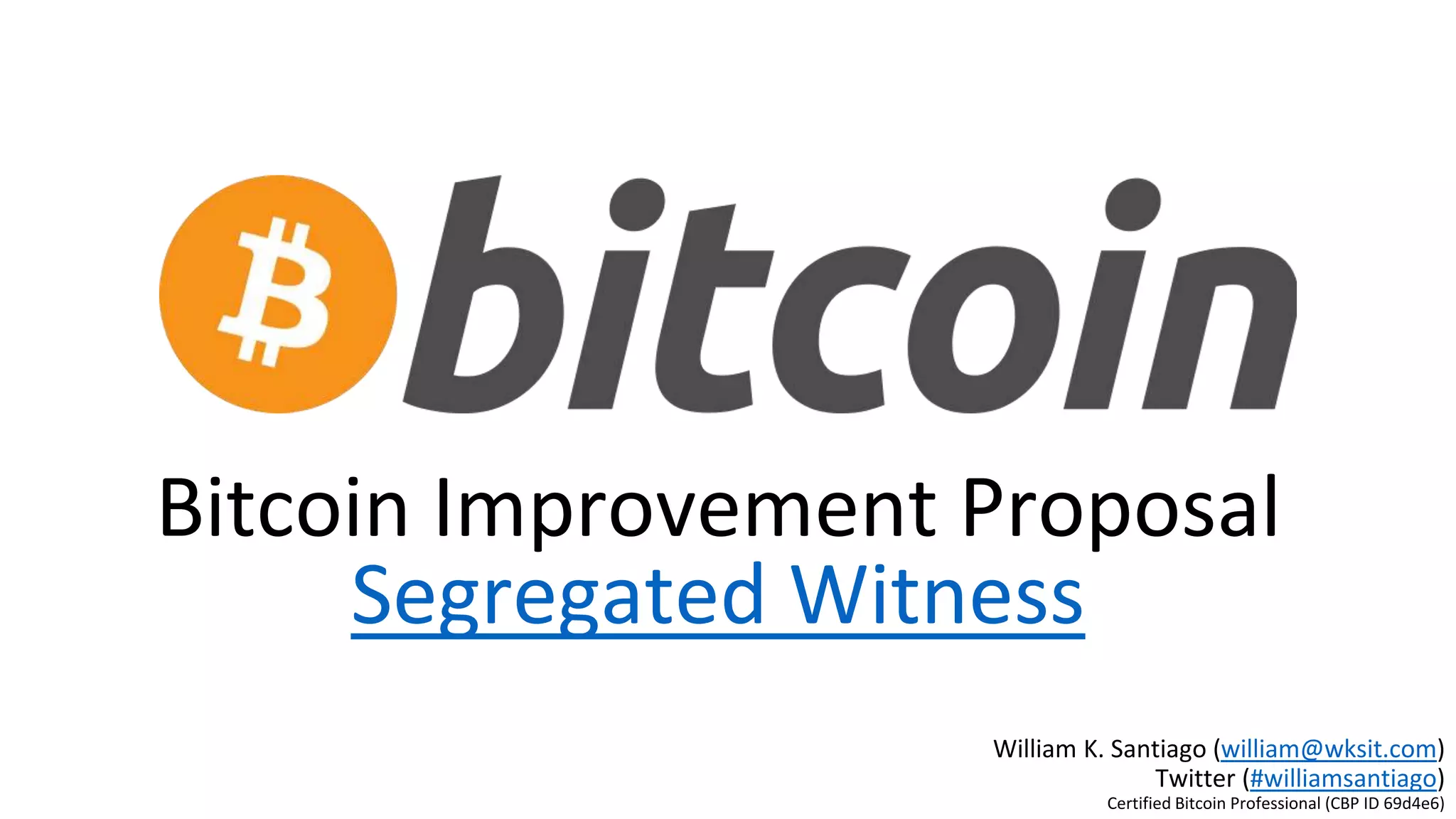 Bitcoin improvement proposal segregated witness | PPTX