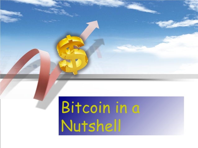 Bitcoin in a Nutshell | PPT